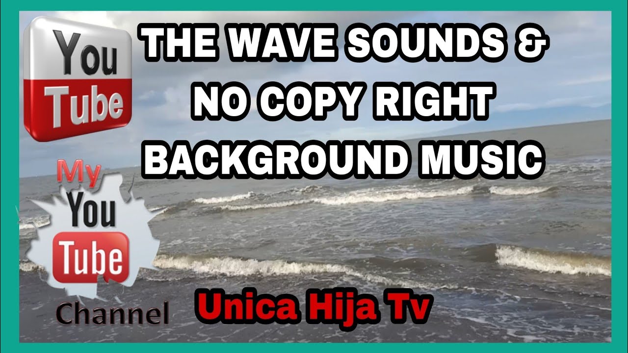 THE WAVE SOUNDS & NO COPY RIGHT BACKGROUND MUSIC - YouTube