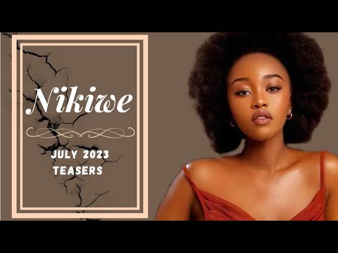 Nikiwe ~ July 2023 Teasers - YouTube