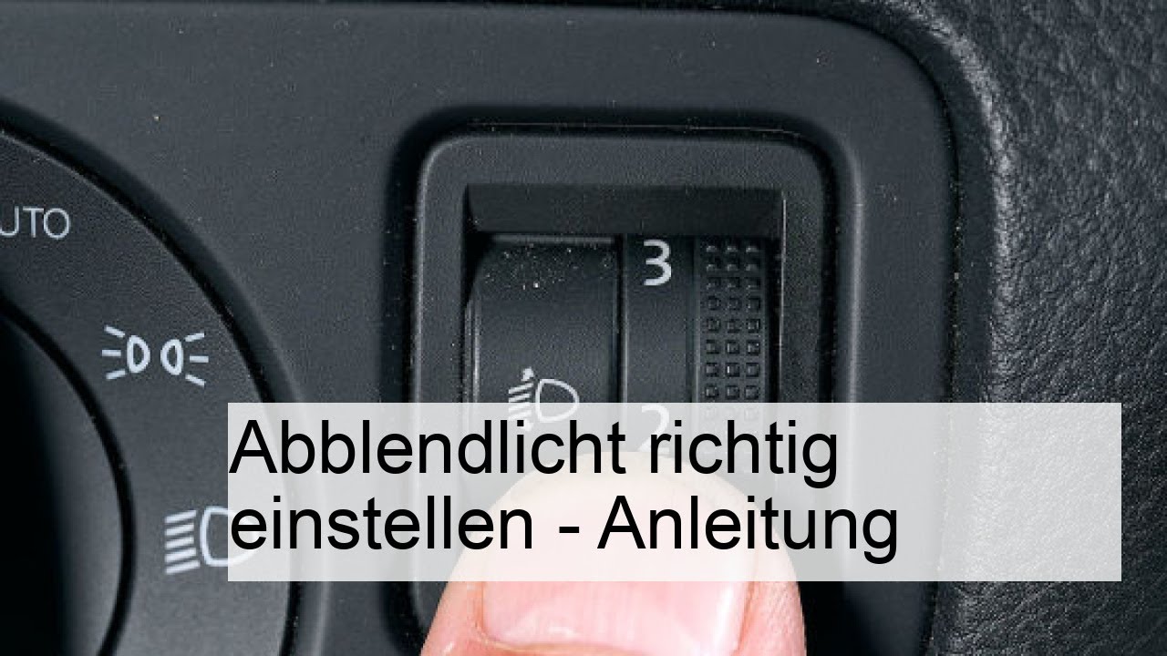 Abblendlicht richtig einstellen: Schritt-für-Schritt Anleitung für ...