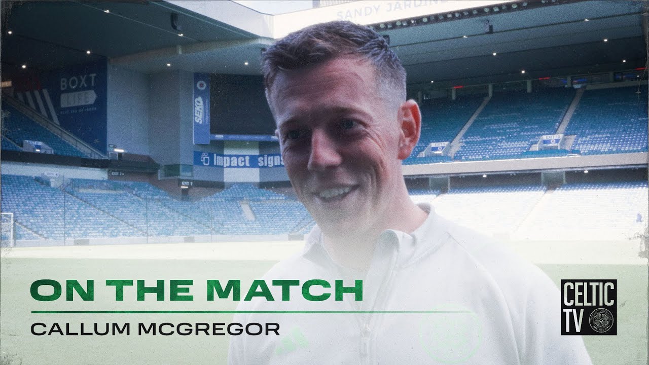 Callum McGregor On the Match | Rangers 0-1 Celtic | Delivering special moments! - YouTube