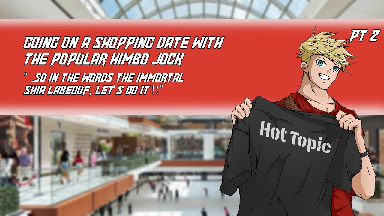Going on a shopping date with the popular himbo jock PT 2 M4F Goth ...