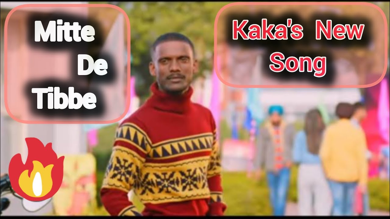 (kaka New Punjabi song) (mittle De tibbe kaka song) (New Punjabi song ...