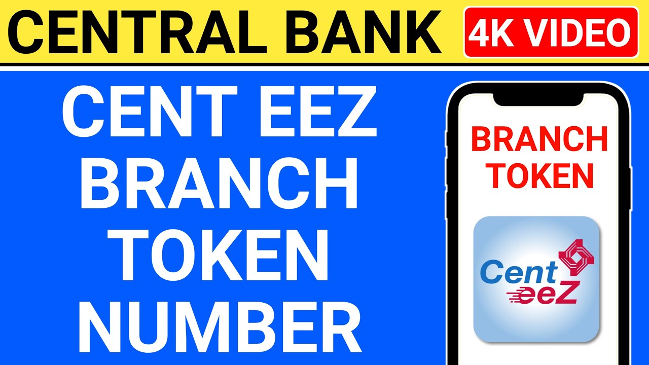 cent eez app branch token number | central bank of india branch ...