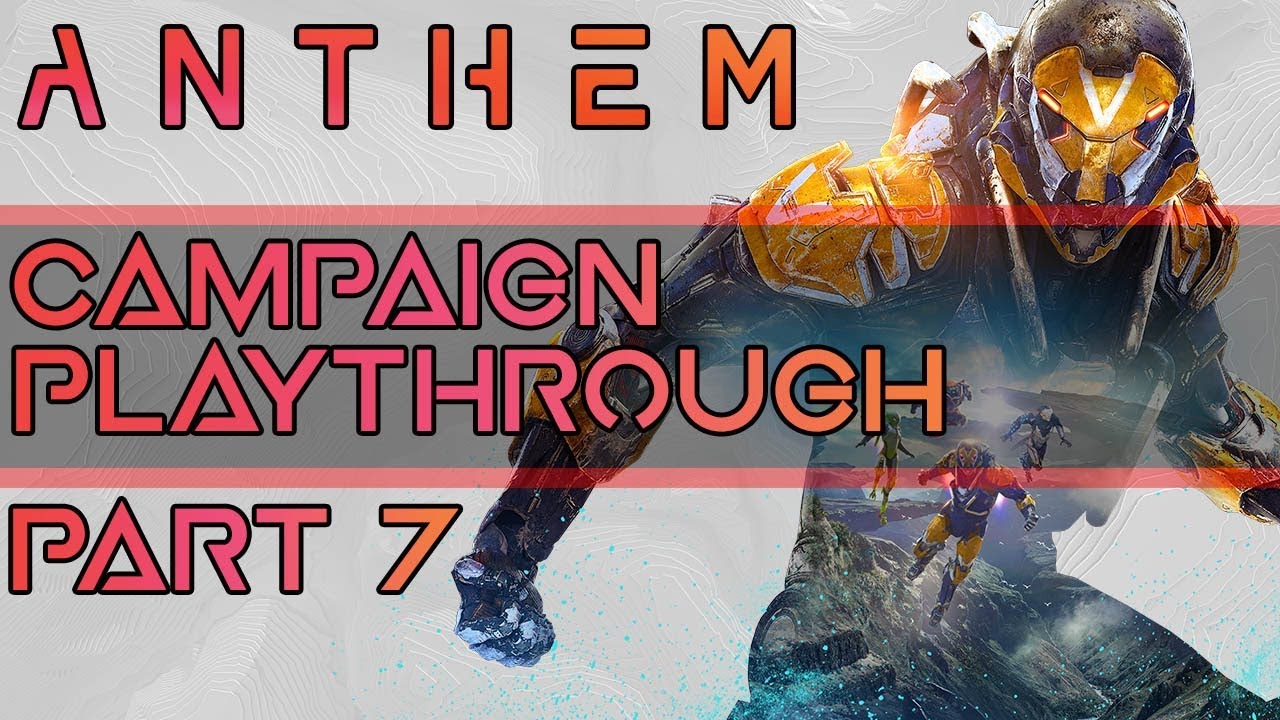 Anthem Campaign Playthrough - Part 7 - YouTube