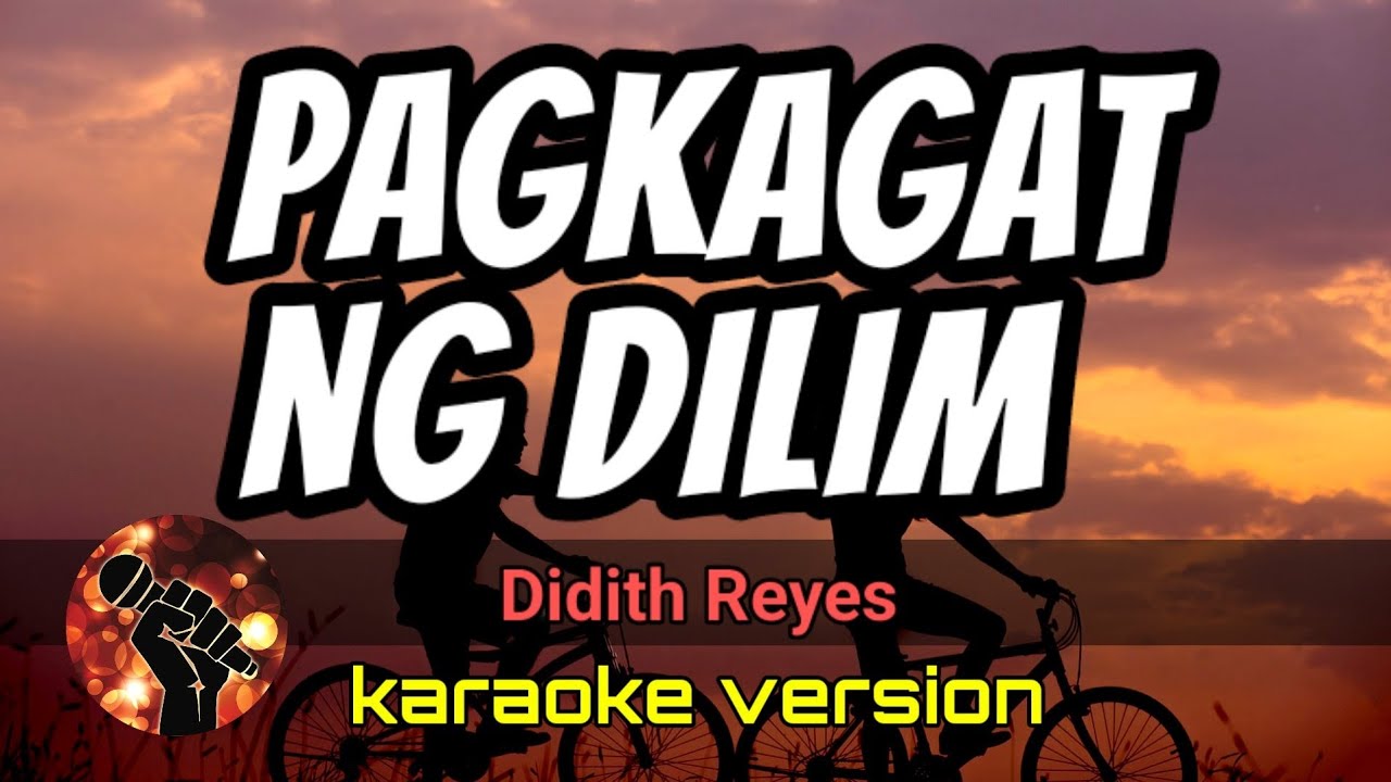 PAGKAGAT NG DILIM - DIDITH REYES (karaoke version) - YouTube