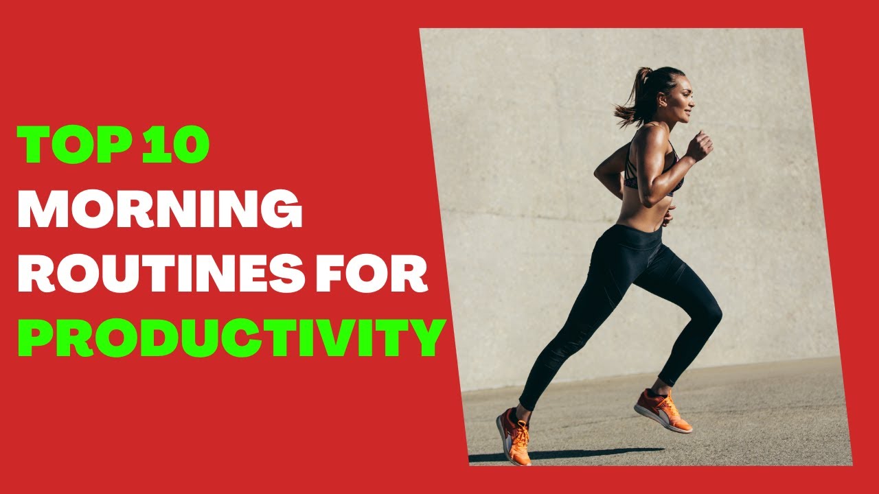 Top 10 Morning Routines for Productivity - YouTube