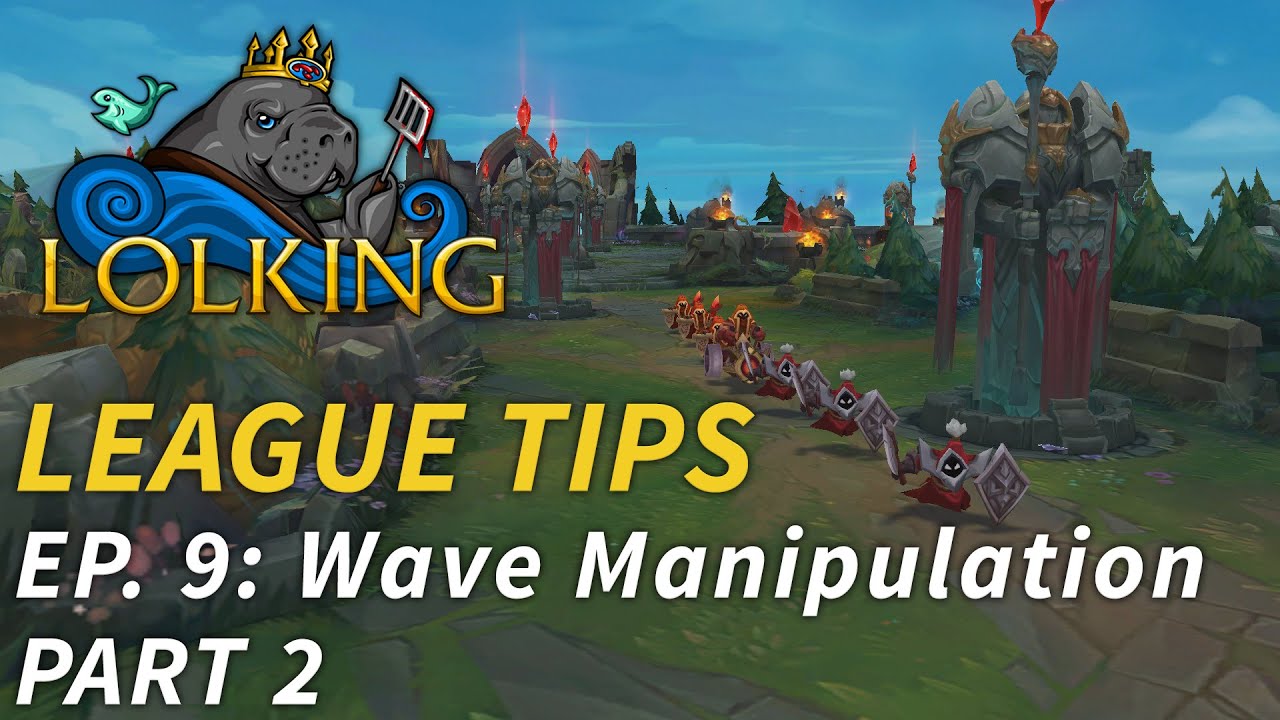 LolKing's League Tips - Episode 9 - Advanced Wave Manipulation Tactics ...