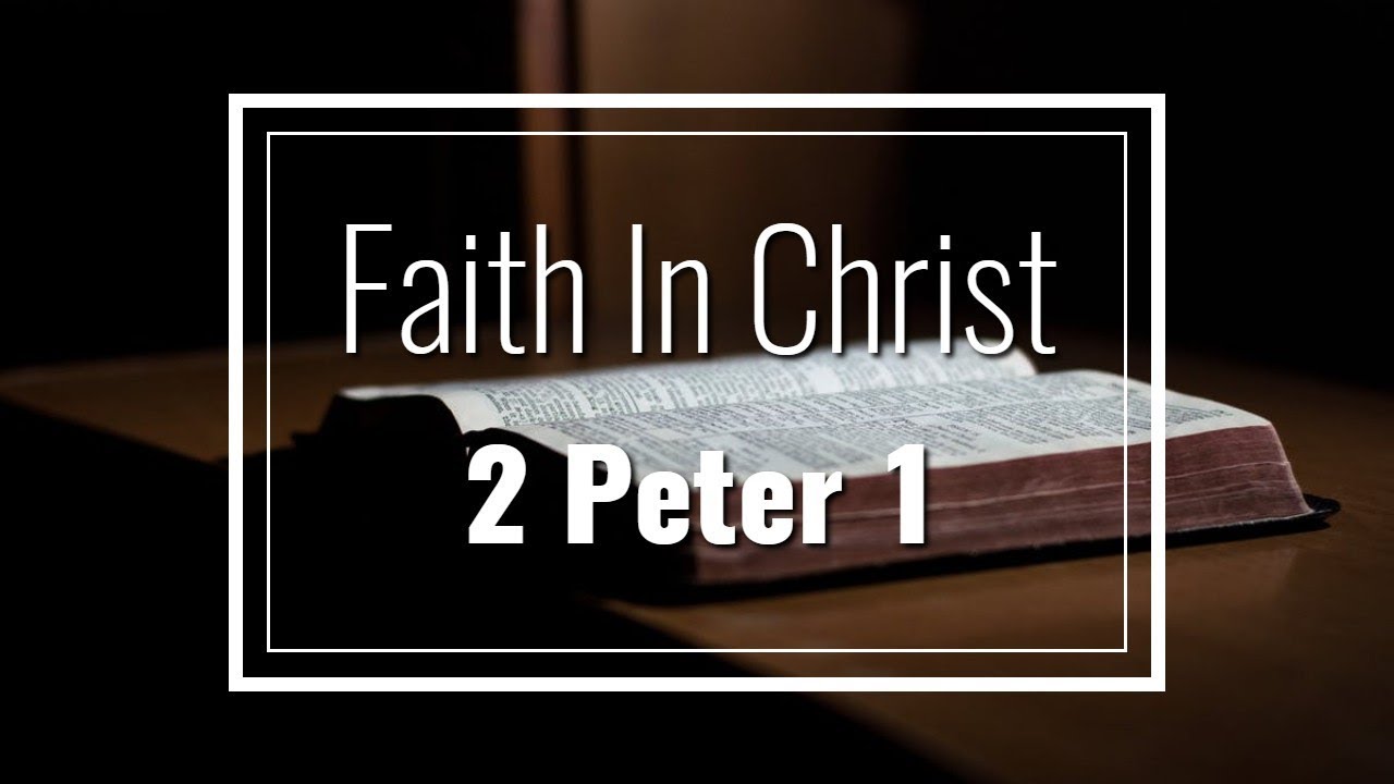 Faith in Christ (2 Peter 1) - YouTube