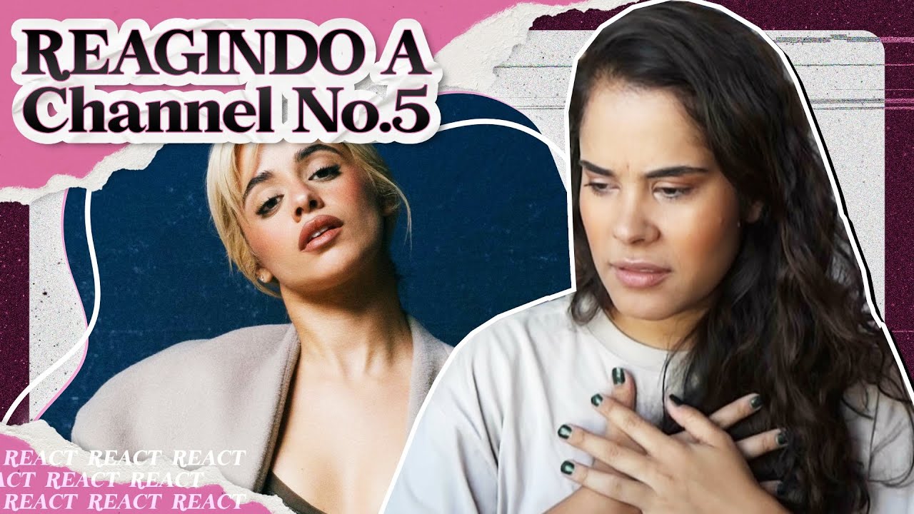 REAGINDO A CHANEL NO.5 DE CAMILA CABELLO - React | Reaction - YouTube