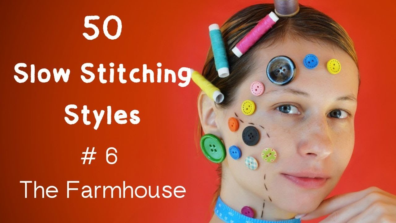 50 Styles of Slow Stitching - The Ultimate Guide - # 6 - The Farmhouse ...