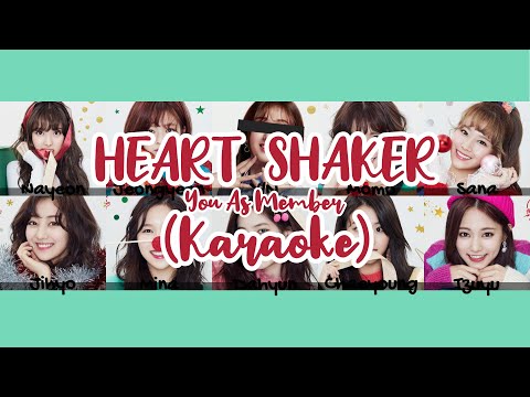 TWICE (트와이스) ((HEART SHAKER)) You as a member [Karaoke] (10 members ver.)