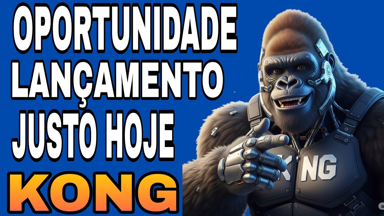 KONG LANÇAMENTO DO PROJETO - YouTube