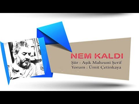 Nem Kaldı | Yorum | Ümit Çetinkaya | Şiir | Aşık Mahsun Şerifi