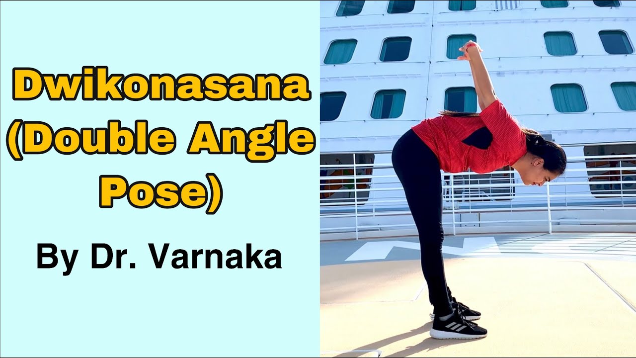 Dwikonasana (Double Angle Pose) | Dr. Varnaka - YouTube