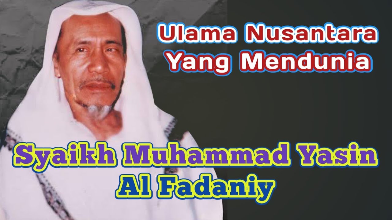 *Syekh Muhammad Yasin ULAMA' Nusantara yg mendunia . - YouTube