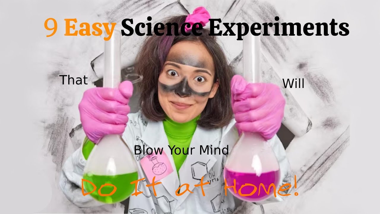 9 Easy Science Experiments That Will Blow Your Mind – Do It at Home ...