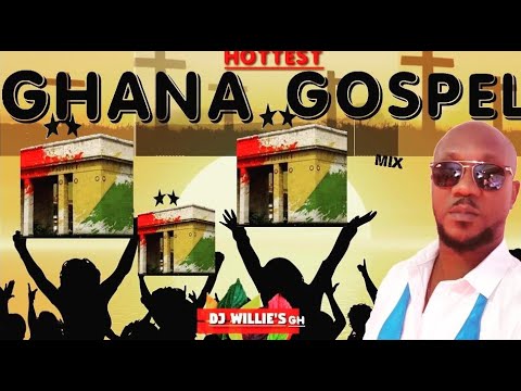 GHANA HOTTEST GOSPEL MIX VL1.BY DJ WILLIE'S GH - YouTube