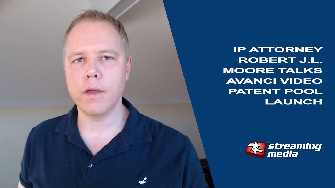 IP Attorney Robert Moore Talks Avanci Video Patent Pool Launch - YouTube