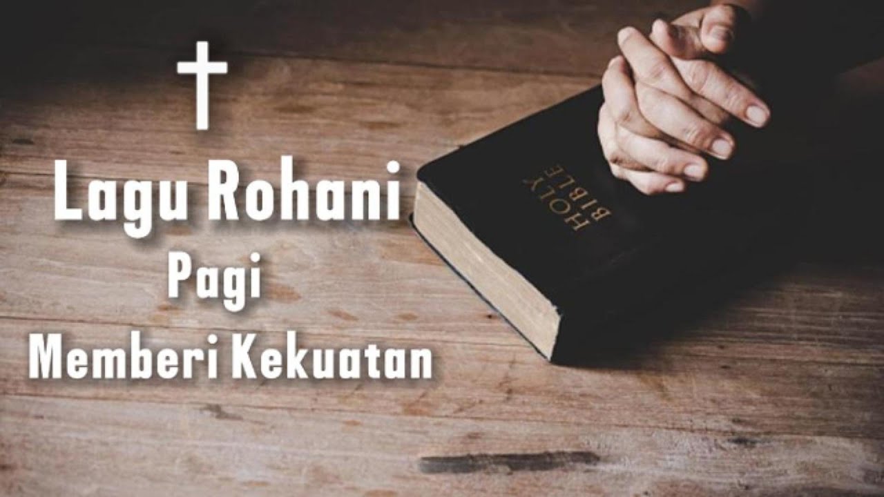 Lagu Rohani Pagi Memberi Kekuatan || Lagu Rohani Kristen || Official ...