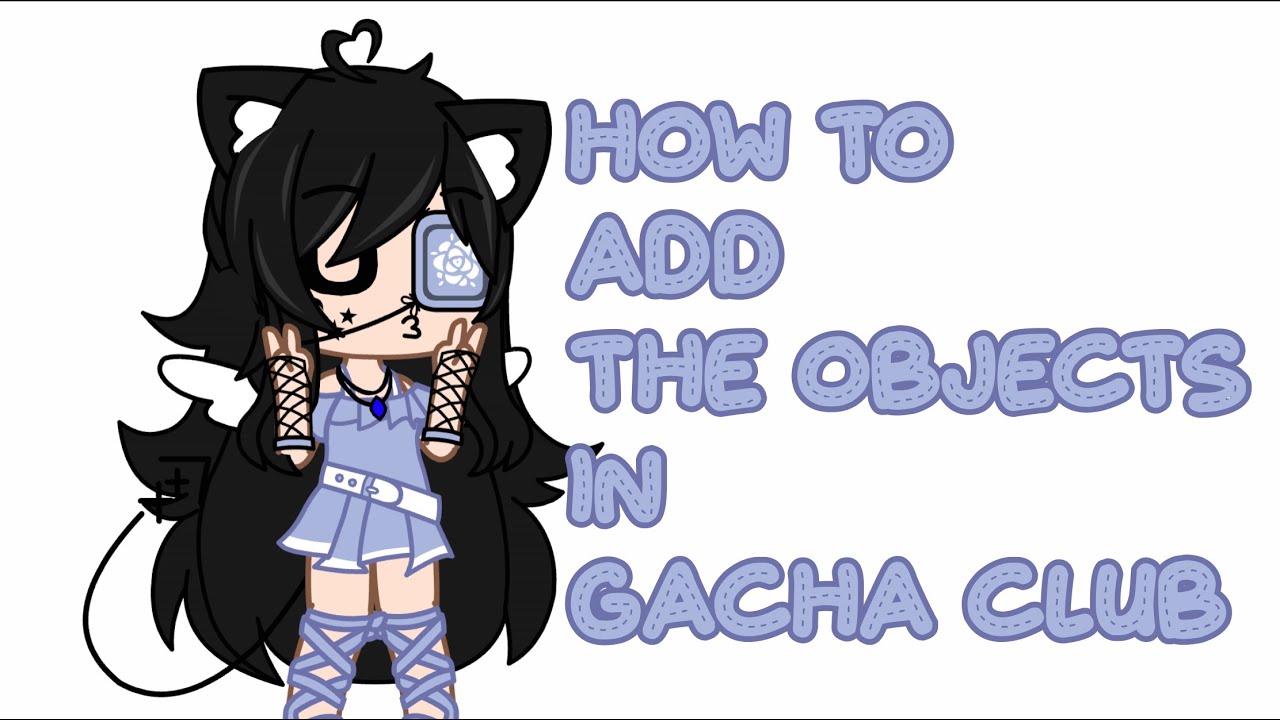 [] How to add objects in Gacha Club [] Gacha Club [] - YouTube