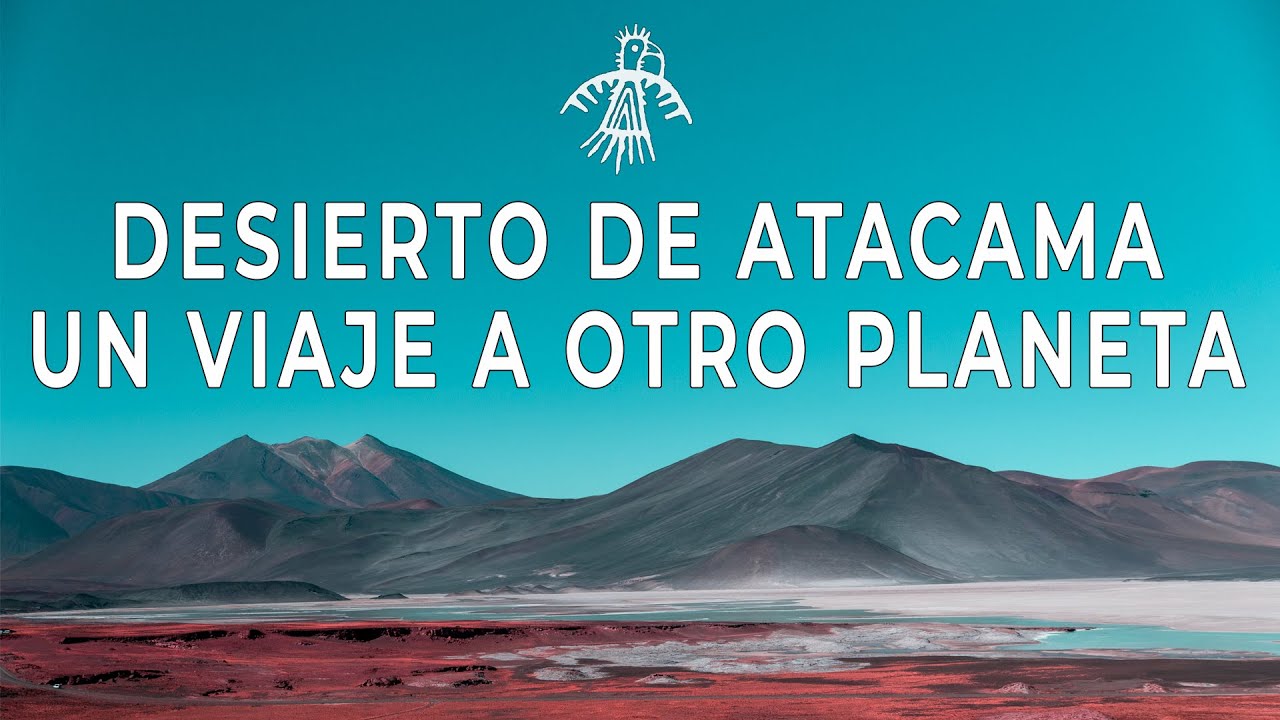 Desierto de Atacama, lugares imprescindibles que no te debes perder ...