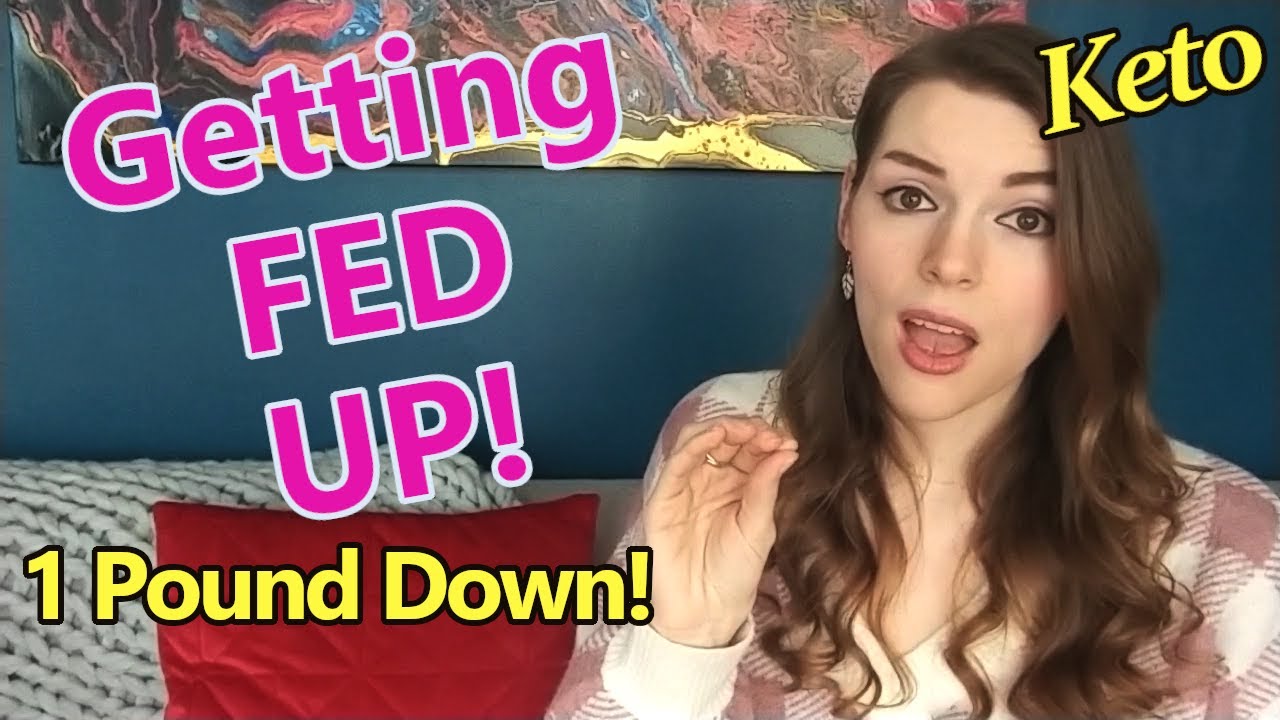 KETO: Lose Weight With Me! [Getting Fed Up] [3 Pounds to Goal!] - YouTube