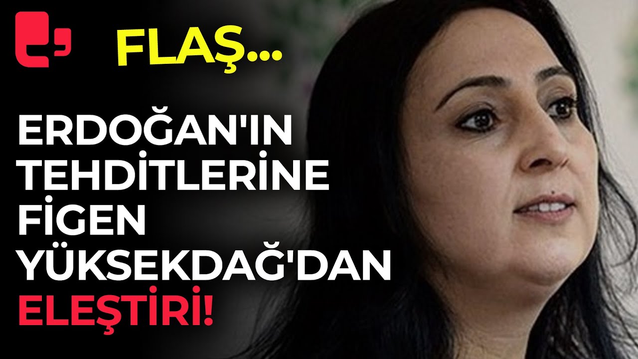 Erdoğan'ın tehditlerine Figen Yüksekdağ'dan eleştiri! - YouTube