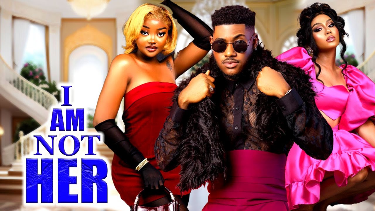 I AM NOT HER(FULL MOVIE)FRANCESS NWABUNIKE CHIDI DIKE STEPHANIA BASSEY ...