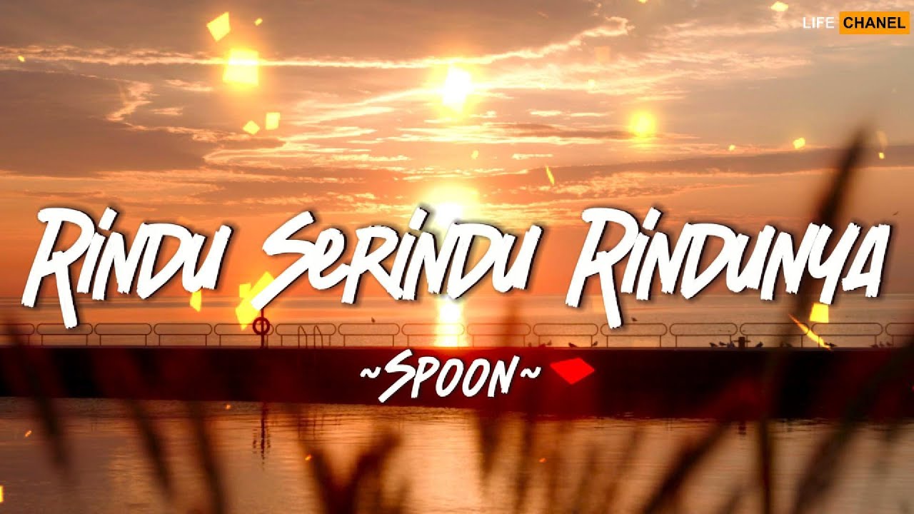 Rindu Serindu Rindunya - Spoon (Lirik) - YouTube