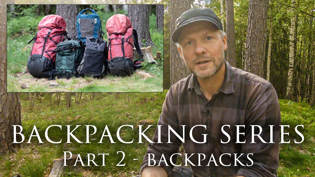 BACKPACKING SERIES - BACKPACKS | Part 2 of 9 - YouTube