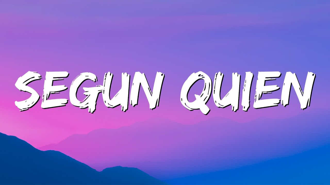 Según Quién - Maluma, Carin Leon (Letra/Lyrics) - YouTube