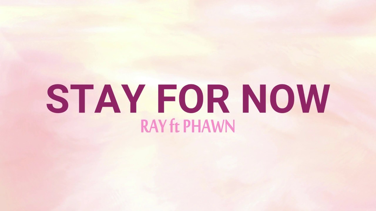 Stay For Now - Ray feat. Phawn - YouTube