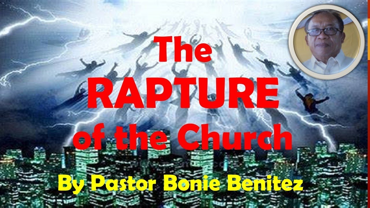 RAPTURE OF THE CHURCH | BY PASTOR BONIE BENITEZ | #rapture #bisayawali ...