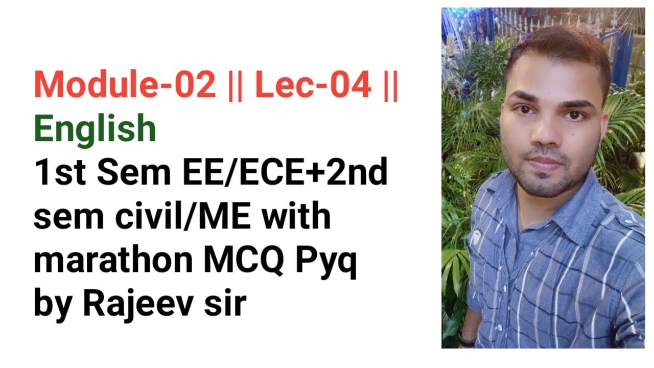 MODULE-02|| LEC-04|| ENGLISH 1ST SEM EE/ECE+2ND SEM CIVIL/ME # B-TECH AKU# - YouTube