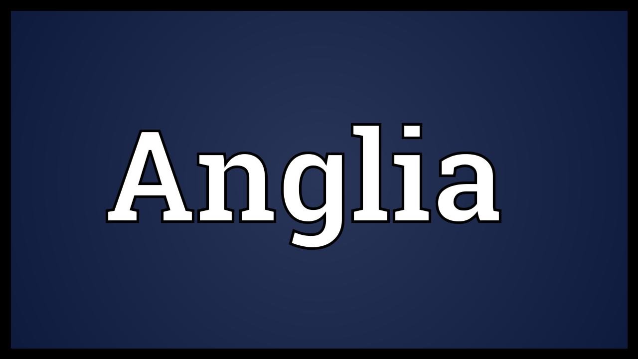 Anglia Meaning - YouTube