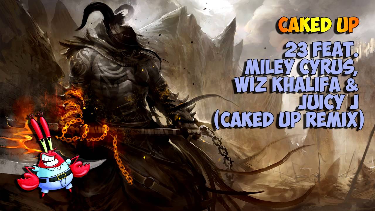 CAKED UP - 23 FEAT. MILEY CYRUS, WIZ KHALIFA & JUICY J (CAKED UP REMIX ...
