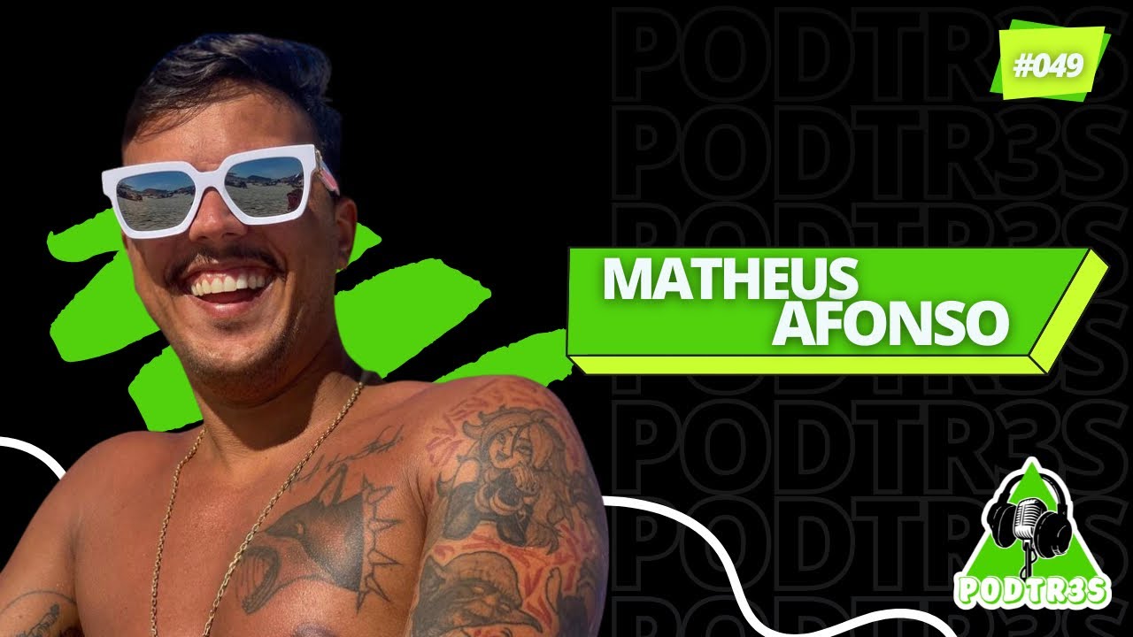 MATHEUS AFONSO - PODTR3S #049 - YouTube
