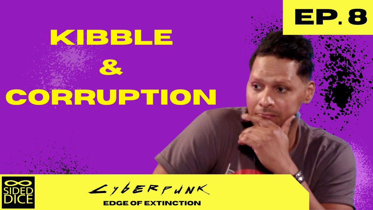 Kibble and Corruption | Episode 8, Cyberpunk: Edge Of Extinction | A ...