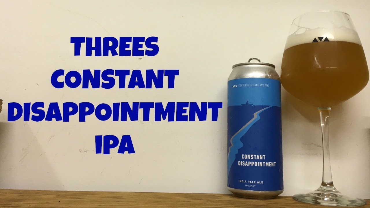 Threes Constant Disappointment IPA Review - Ep. #839 - YouTube