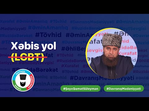 ⛔ Xəbis yol ❌ LGBT ❌ | Şeyx Qamət Süleyman