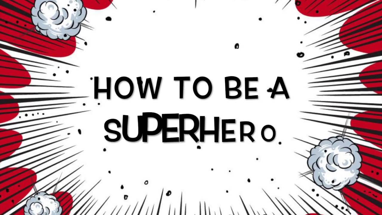 How To Be A Superhero - YouTube