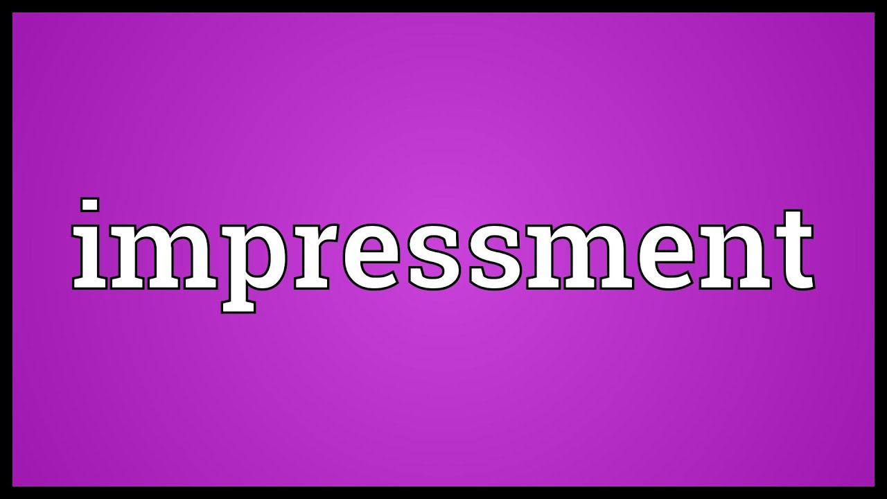 Impressment Meaning - YouTube