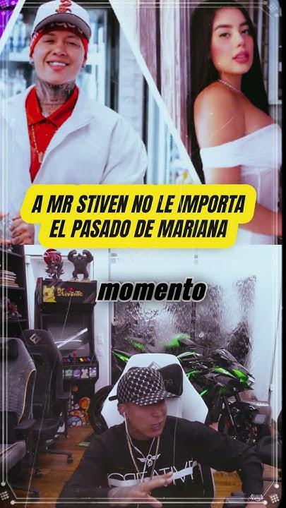 A MR STIVEN NO LE IMPORTA EL PASADO DE MARIANA #mrstiventc #manolo #stremers #kick #mrstiven ...