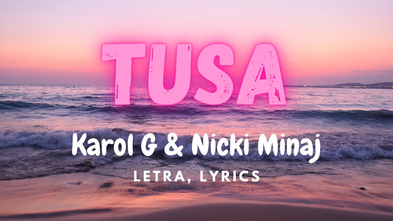 Tusa - KAROL G, Nicki Minaj (Letra/Lyrics) - YouTube