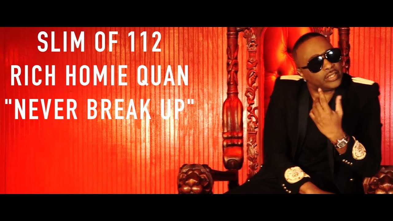 Slim of 112 (Feat. Rich Homie Quan) Never Break Up - YouTube