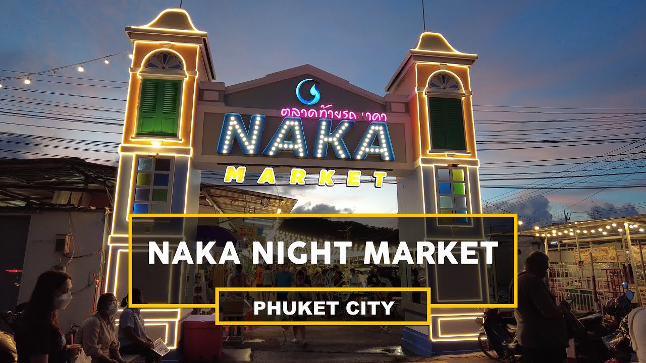 #Phuket 4K Naka night market in Phuket city. November 2021 - YouTube