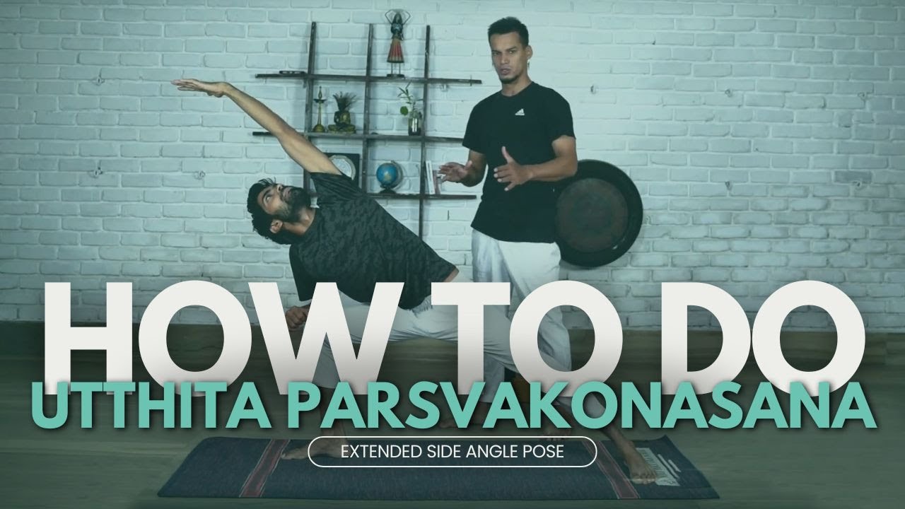 How to do Utthita Parsvakonasana || Extended Side Angle Pose - YouTube