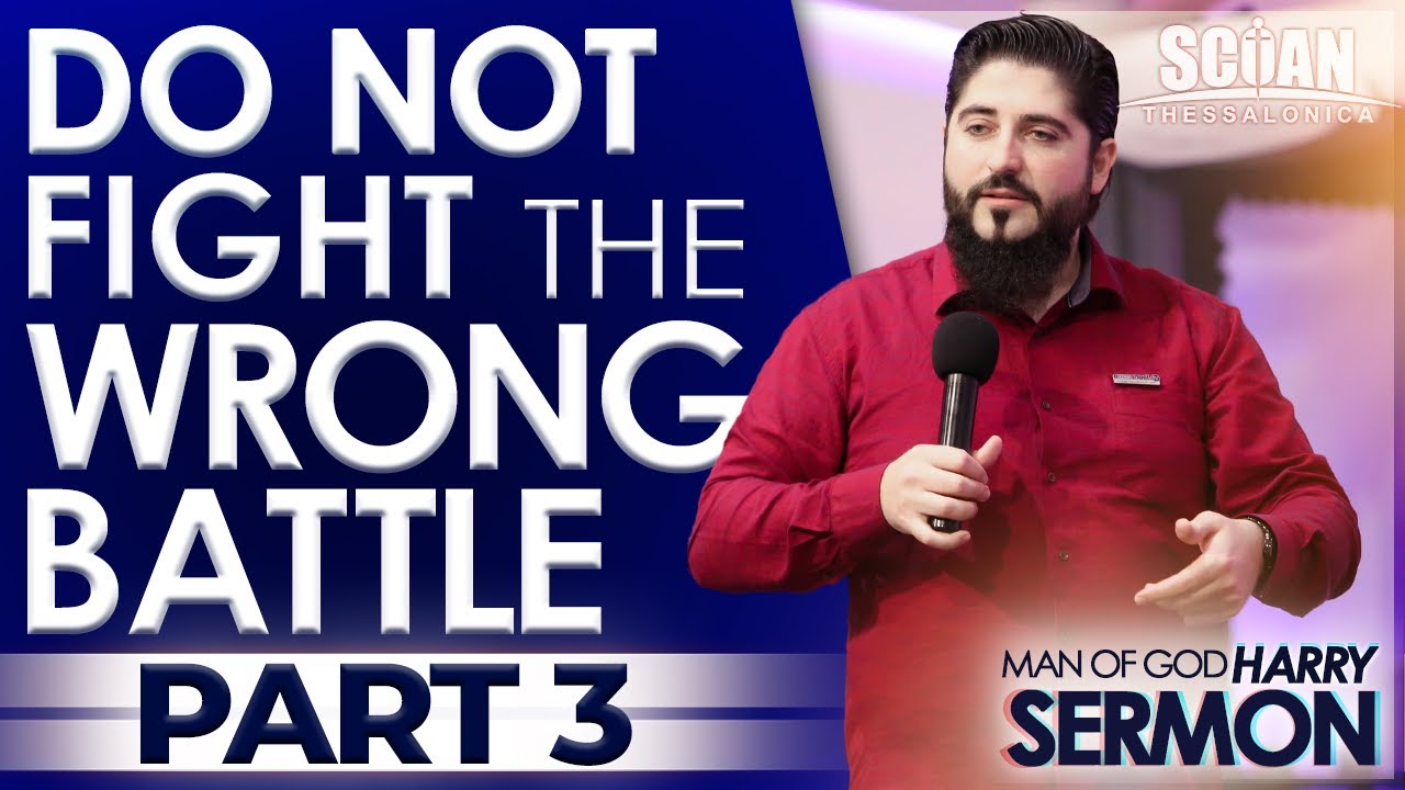DO NOT FIGHT THE WRONG BATTLE (PART 3) | Sermon Man Of God Harry - YouTube