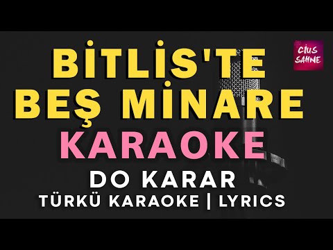 Bitlis'te Beş Minare – Türkü Karaoke | Altyapısı ve Sözleriyle (Lyrics) - Do