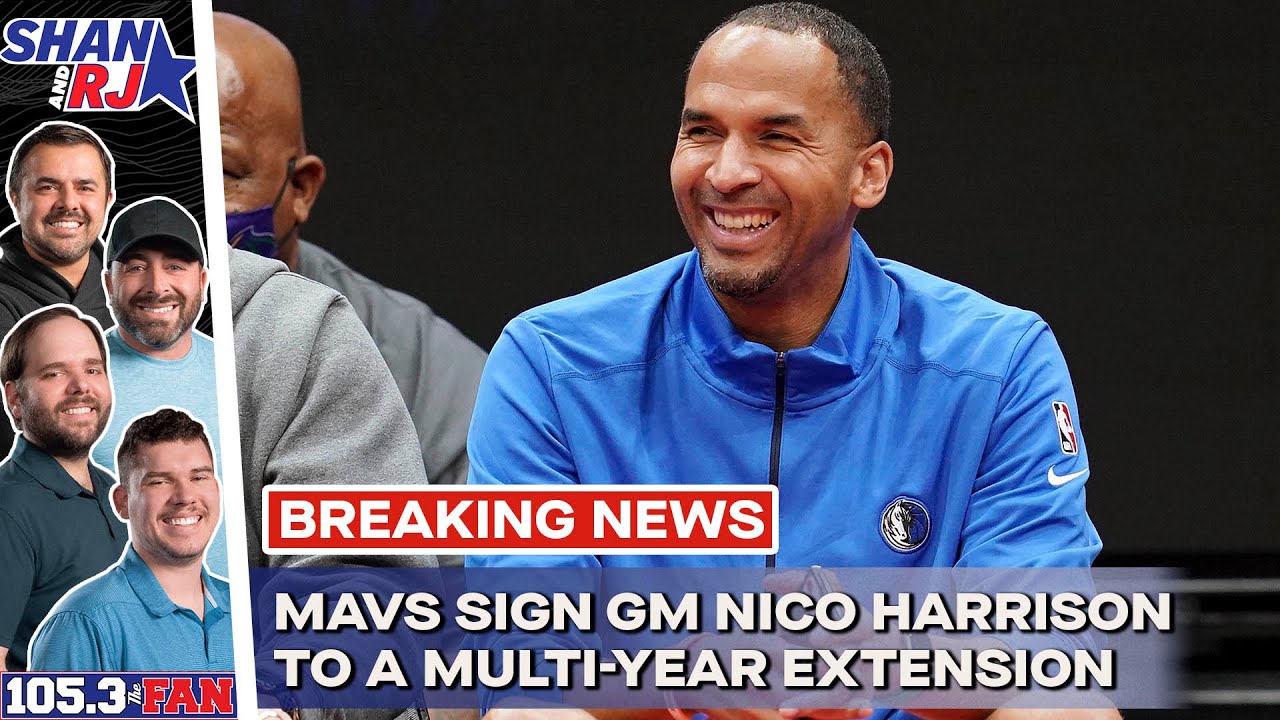 Mavs Sign GM Nico Harrison To Multi-Year Contract Extension | Shan & RJ ...